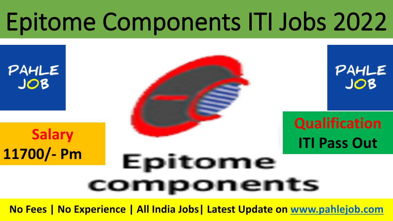 Epitome Components ITI Jobs 2022 | ITI jobs India Campus Placements ...