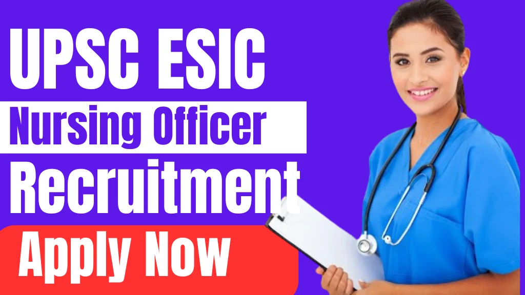 UPSC ESIC Nursing Officer Recruitment 2024: Official Notification Out for 1930 Post, Apply ...